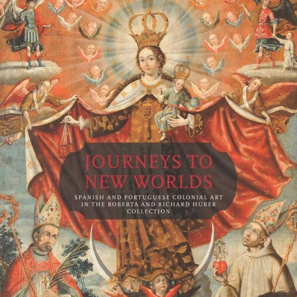 Art | Journeys To New Worlds Spanish And Portuguese Colonial Art Coffe ...